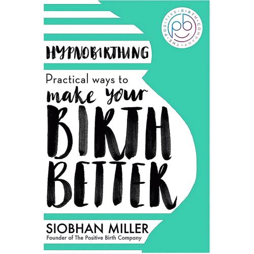 The Positive Birth Company Hypnobirthing Practical Ways to Make Your ...